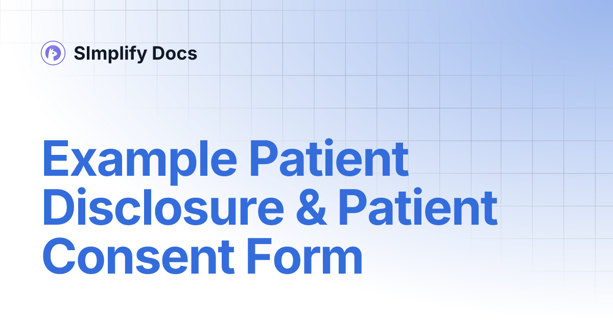 Example Patient Disclosure & Patient Consent Form | SImplify Docs
